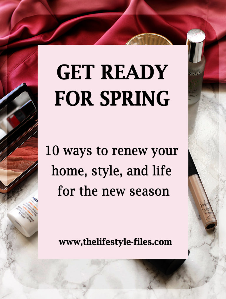 10 ways to get ready for spring - The Lifestyle Files