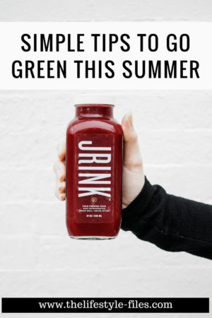 Go a little greener: 7 eco-friendly summer tips - The Lifestyle Files